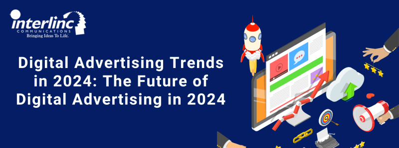 Unveiling the Future: 6 Advertising Trends to Watch in 2024 – Interlinc ...